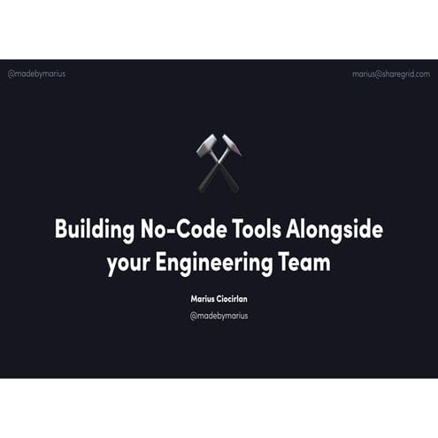 Building no-code tools alongside your engineering team - No Code Conf 2019 | PDF