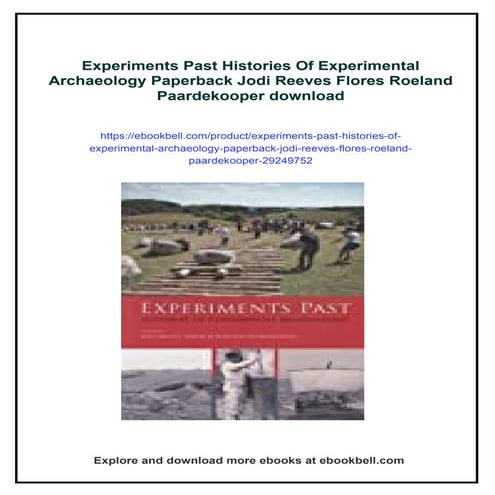 Experiments Past Histories Of Experimental Archaeology Paperback Jodi Reeves Flores Roeland ...
