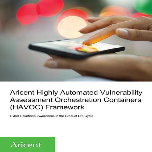Aricent Highly Automated Vulnerability Assessment Orchestration Containers (HAVOC) Framework | PDF