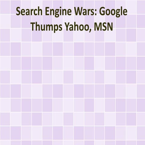 Search Engine Wars: Google Thumps Yahoo, MSN | PPT