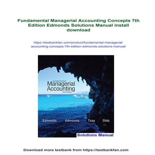 Fundamental Managerial Accounting Concepts 7th Edition Edmonds Solutions Manual | PDF