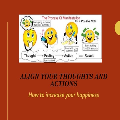 Align your thoughts and actions to increase your happiness | PPT