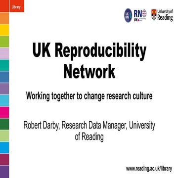 UK Reproducibility Network Working together to change research culture | PDF