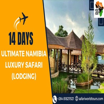 14 Days Ultimate Namibia Luxury Safari (Lodging) | PPTX | Africa Travel | Travel Locations