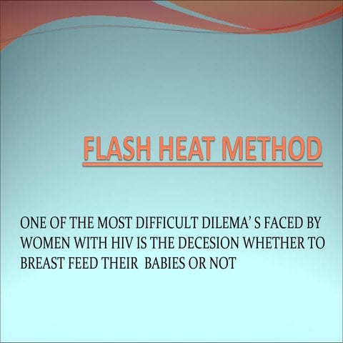 Flash Heat Method for Breastfeeding Moms with HIV | PPT