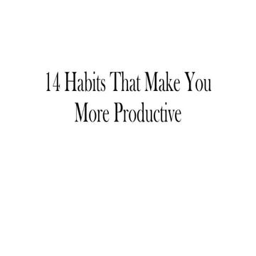 14 Habits That Make You More Productive.pdf