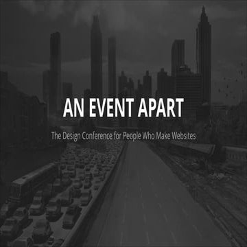 An Event Apart - Conference Takeaways | PDF