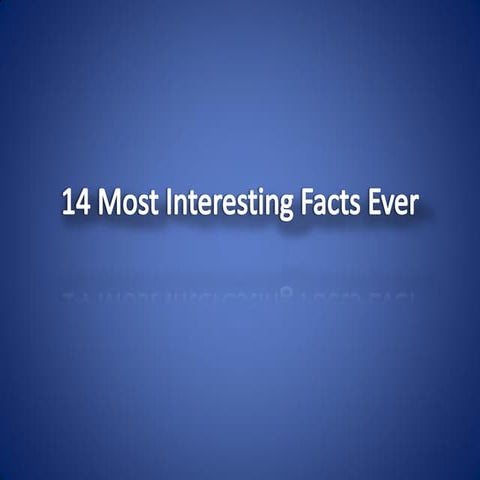 14 most interesting facts ever | PDF
