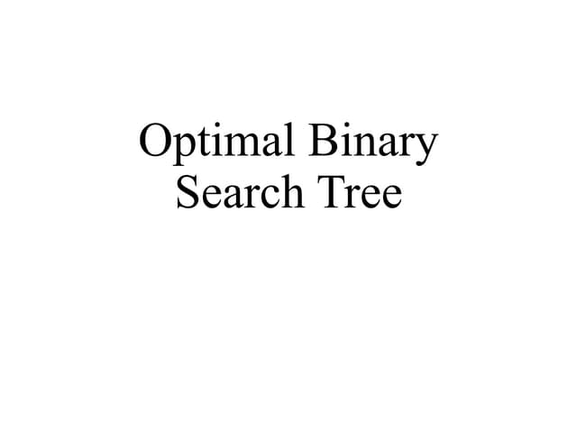 14_OptimalBinarySearchTree.ppt 14_OptimalBinarySearchTree.ppt