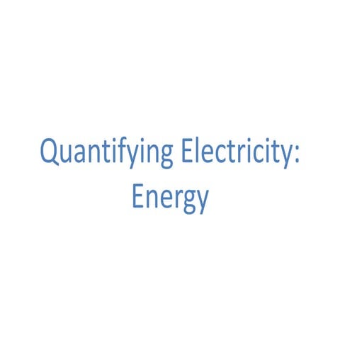 14 quantifying electricity 2 energy | PPTX