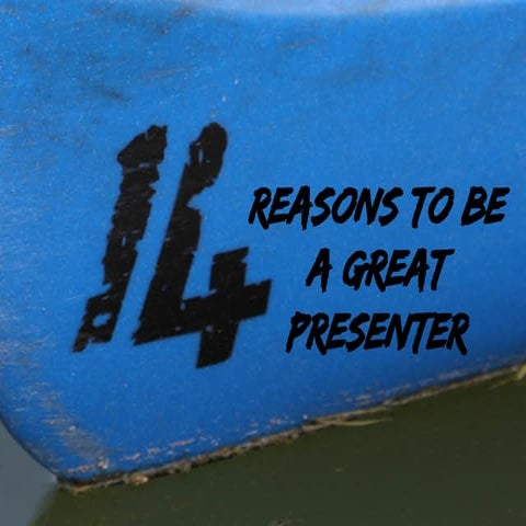 14 Reasons to be a Compelling Presenter | PPT