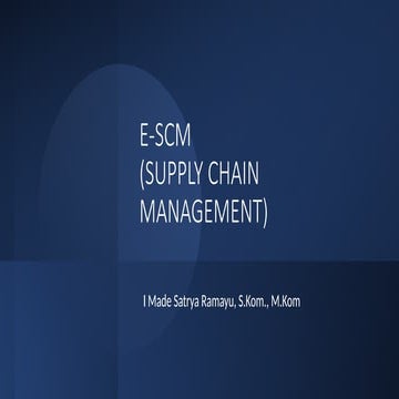 Definisi E-SCM (SUPPLY CHAIN MANAGEMENT) | PPTX