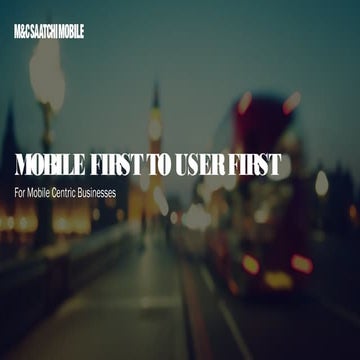 Mobile first to user first: Alex Hewson, Head of Media, M&C Saatchi | PPT