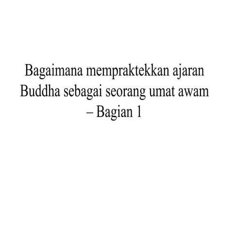 Bagaimana mempraktikkan ajaran Buddha sebagai umat awam | PPT