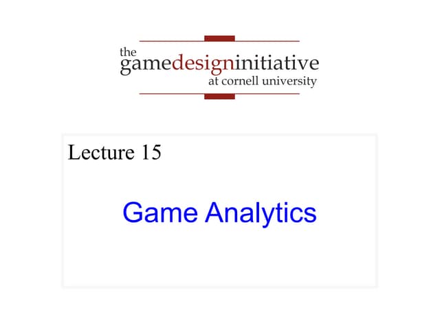 Lecture 15 Game Analytics In The Age Of Big Data Pdf