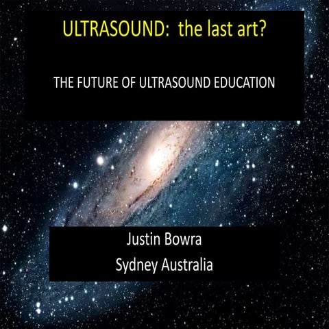 Bowra, Justin - 21st Century Ultrasound Education | PPTX