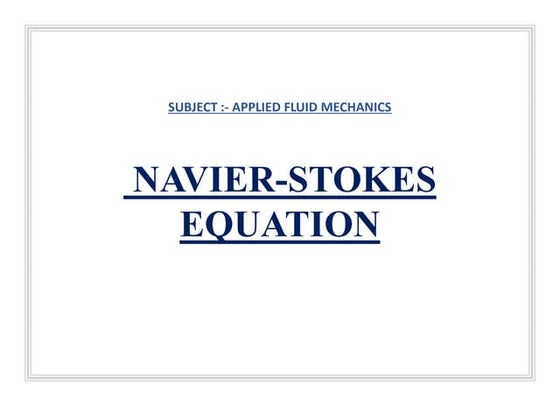 Navier-Stokes Equation of Motion | PPTX