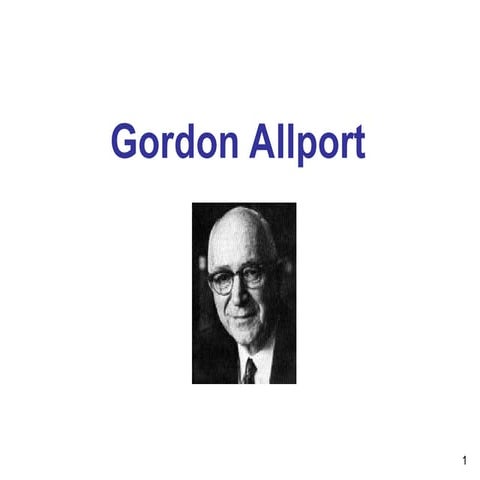 Gordon Allport Personality Theory Gordon Allport Personality Theory.ppt