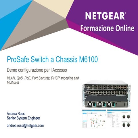 Webinar NETGEAR - ProSafe Switch a Chassis M6100 - Demo per l'Accesso | PPT