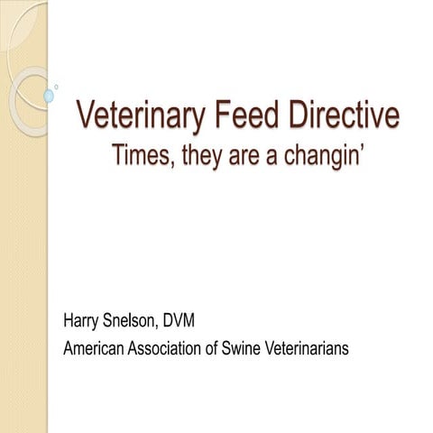 Dr. Harry Snelson - Antibiotics and Veterinary Feed Directive: The ...
