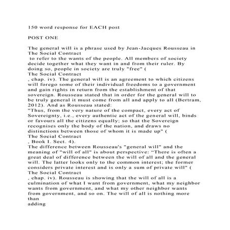 150 word response for EACH post POST ONEThe general will is .docx