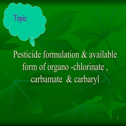 Pesticide formulation & available form of organo -chlorinate , carbamate & carbaryl | PPT