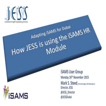 Adapting iSAMS for Dubai - How JESS is using the iSAMS HR module | PPTX
