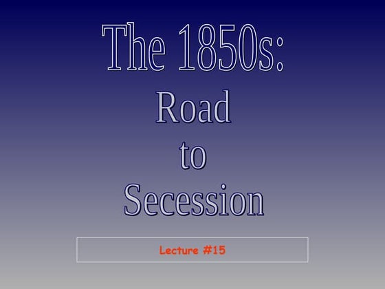 1850s road tosecession | PPT