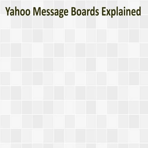 Yahoo Message Boards Explained | PPTX | Technology & Computing