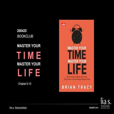 155 200425 Master Your Time Master Your Life 6-10 by Brian Tracy | PPTX