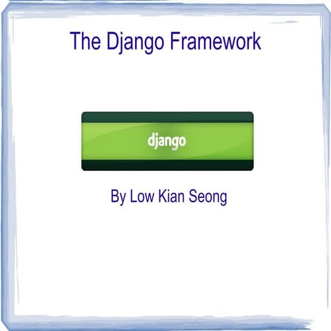 Django The Python Framework Low Kian Seong Developer Ppt Free Download 