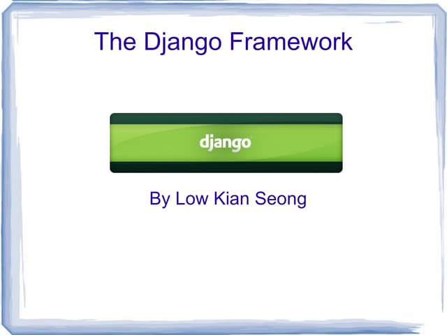 Django The Python Framework Low Kian Seong Developer Ppt Free Download