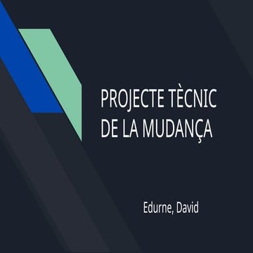 1549_PROJECTE_TECNIC_DE_LA_MUDANCA.pptxx | PPT