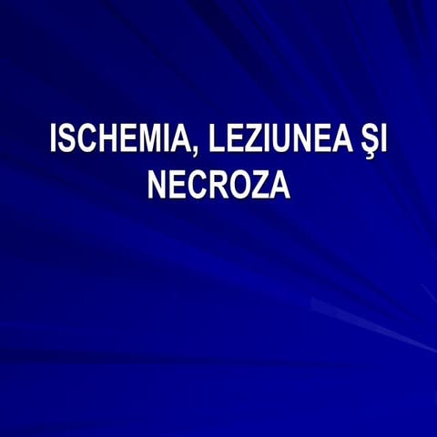 15504781-ISCHEMIA-LEZIUNEA-I-NECROZA-POWERPOINT.ppt