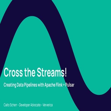 Cross The Streams Creating Streaming Data Pipelines With Apache Flink Apache Pulsar Pulsar