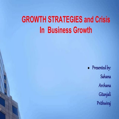 15752971-GROWTH-Strategies-and-Crisis-of-Business-Growth.ppt