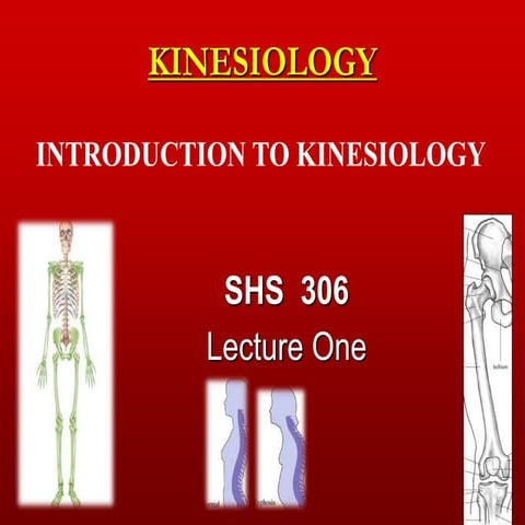 1586438642KINESIOLOGY_SHS_306_LECTURE_MODULE_1.ppt