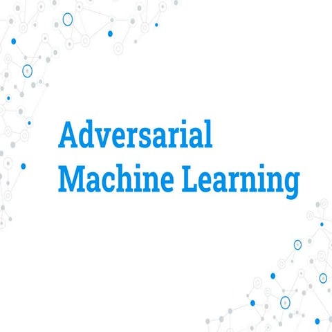 Adversarial machine learning | PPTX | Technology & Computing