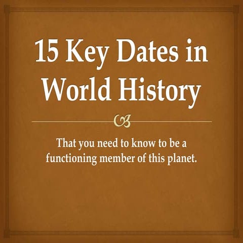 15 key dates in world history | PPTX | War and Conflicts