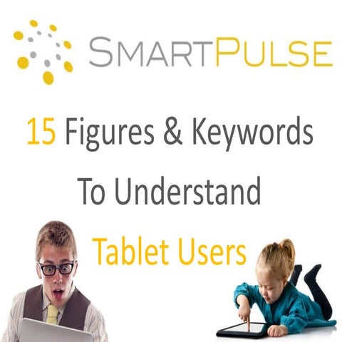 15 keywords & figures to understand tablet users | PPTX