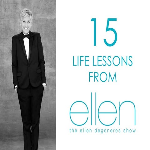 15 Life Lessons From Ellen Degeneres (@TheEllenShow) | PPT