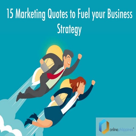 15 Marketing Quotes to Boost your Business Strategy | PDF