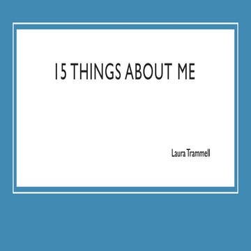 15 things that make me who I am today Powerpoint_ Trammell | PPTX