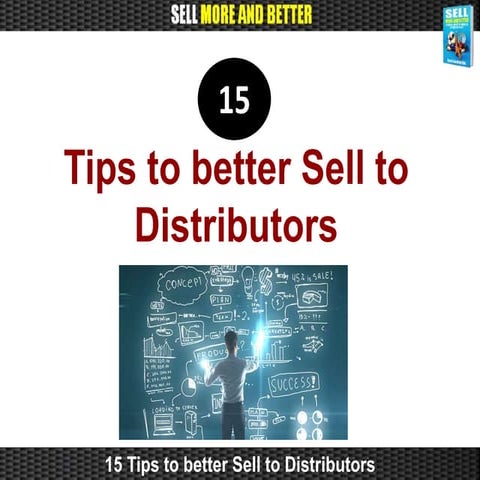 15 tips to sell better through distributors | PPTX