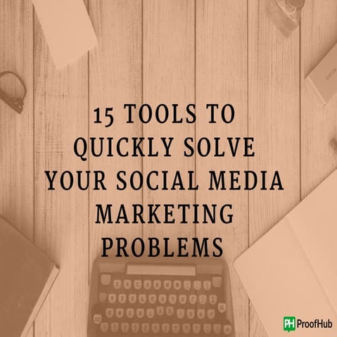 15 TOOLS TO QUICKLY SOLVE YOUR SOCIAL MEDIA MARKETING PROBLEMS | PDF ...