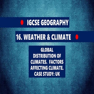 GEOGRAPHY IGCSE: WEATHER AND CLIMATE | PPTX