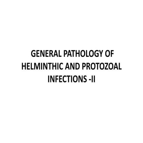 16. Gen Path of Helminthic and Protozoal Infections -II .pptx