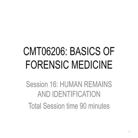 16.0 HUMAN REMAINS IDENTIFICATION_d935f1340239de171b5fc36d09d1ee7a.pptx
