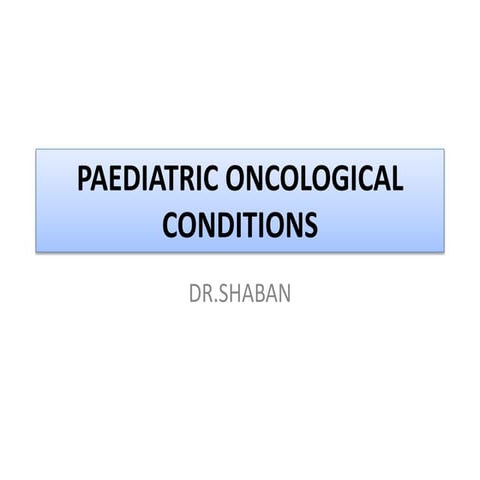 16. PAEDIATRIC ONCOLOGICAL CONDITIONS (Neuroblastoma, Burkit’s Lymphoma ...