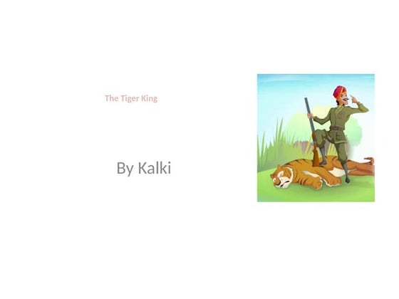 THE TIGER KING (CLASS XII CBSE) | PPT